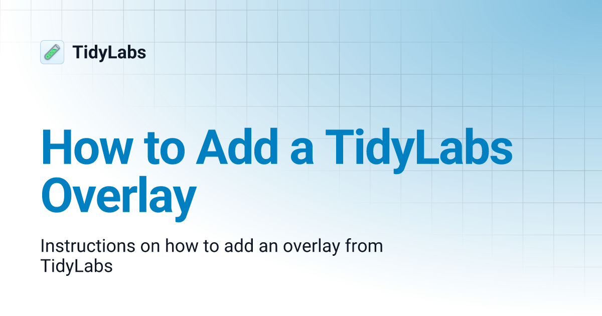 How to Add a TidyLabs Overlay | TidyLabs